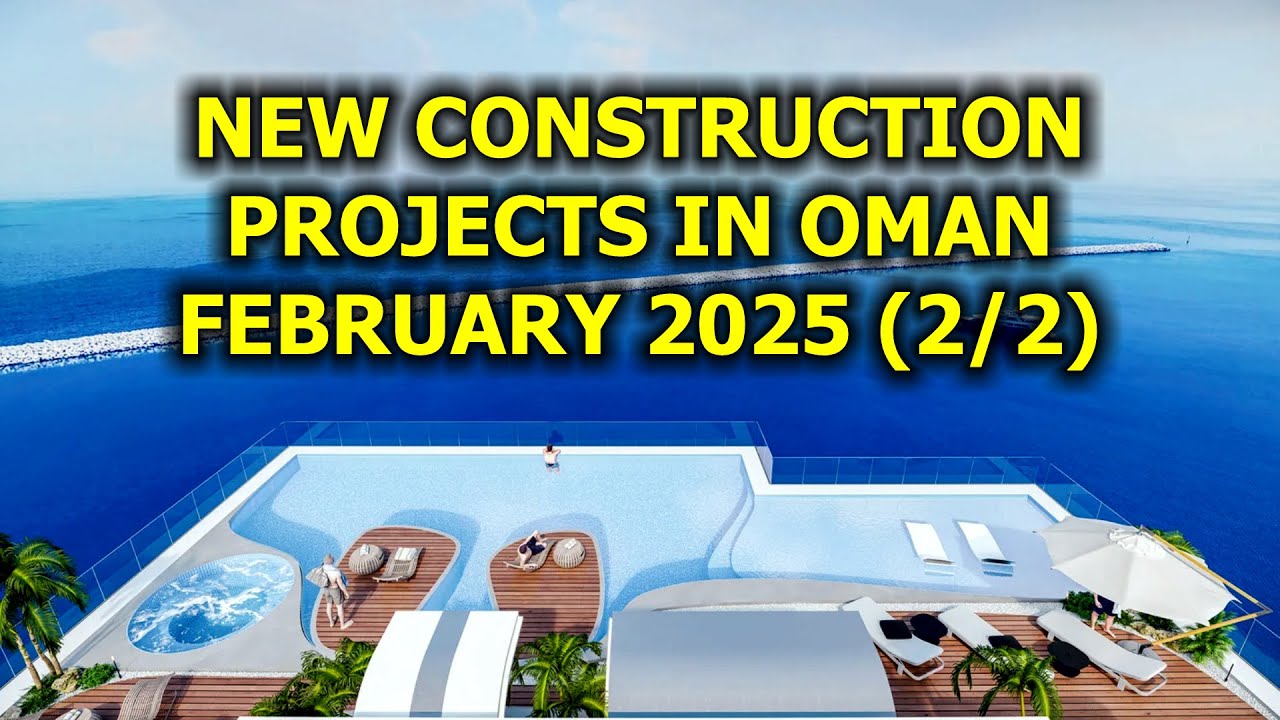 🇴🇲 New Construction Projects in Oman, February 2025 (2/2) - YouTube