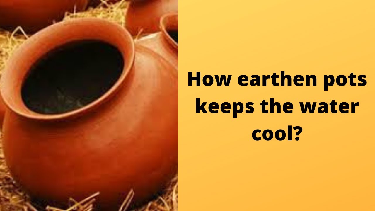 Why water becomes cool when kept in an earthen pot? - YouTube