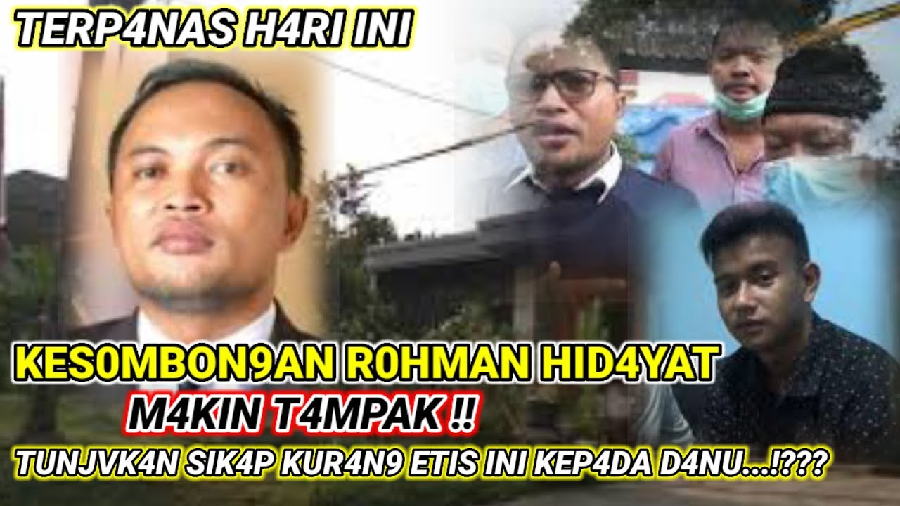UPDATE ADA APA DENGAN ROHMAN HIDAYAT YG NGOTOT MENYUDUTKAN DANU ...