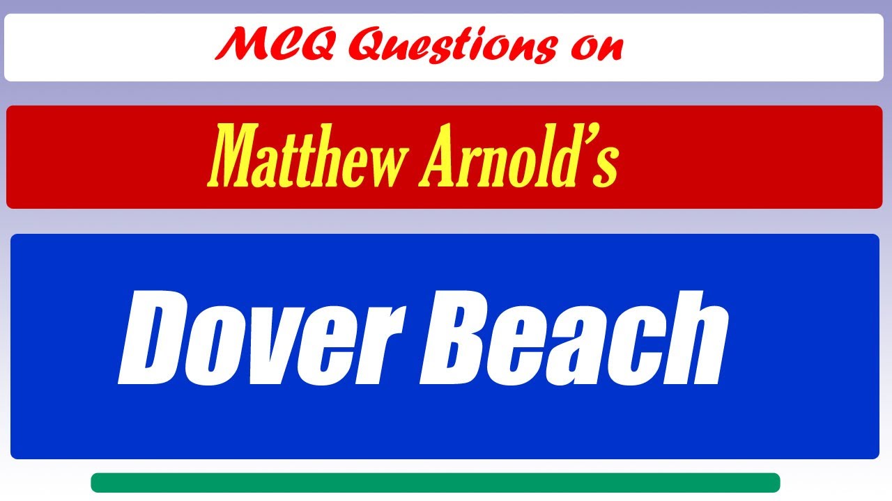 Dover Beach By Matthew Arnold MCQ Question And Answers - YouTube