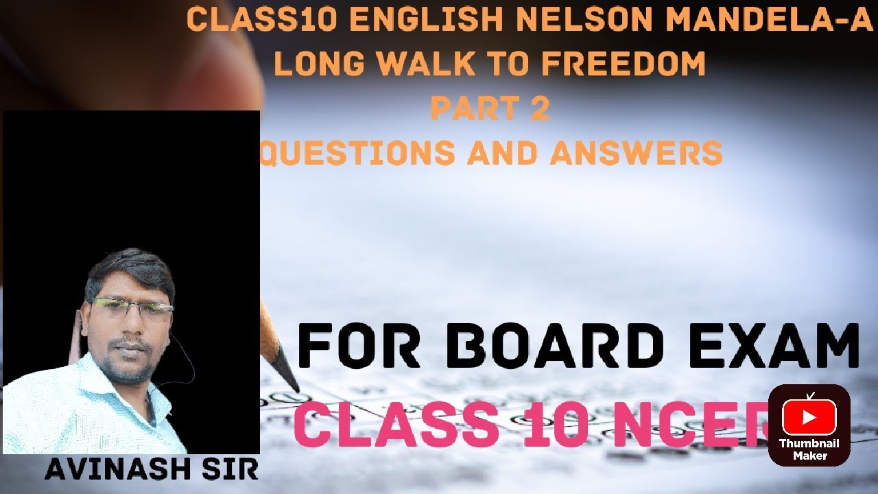 Class 10 English Nelson Mandela A Long Walk To Freedom Questions And class-10-english-nelson-mandela-a-long-walk-to-freedom-questions-and