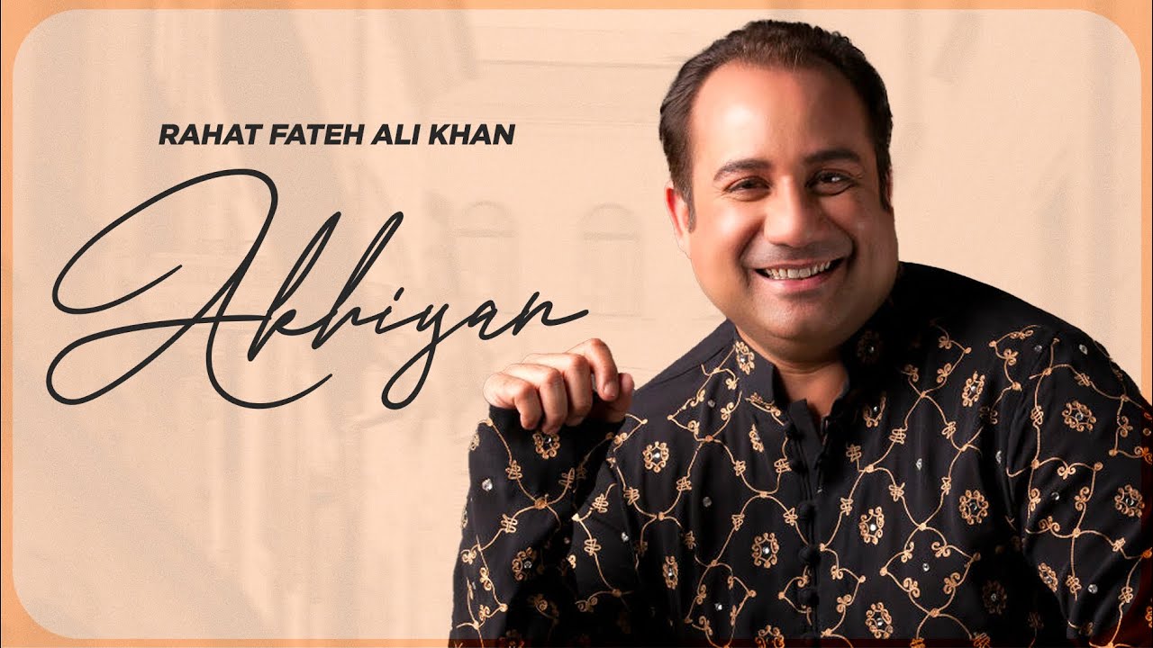 Akhiyan | Rahat Fateh Ali Khan | Latest Punjabi Song 2023 | New Punjabi ...