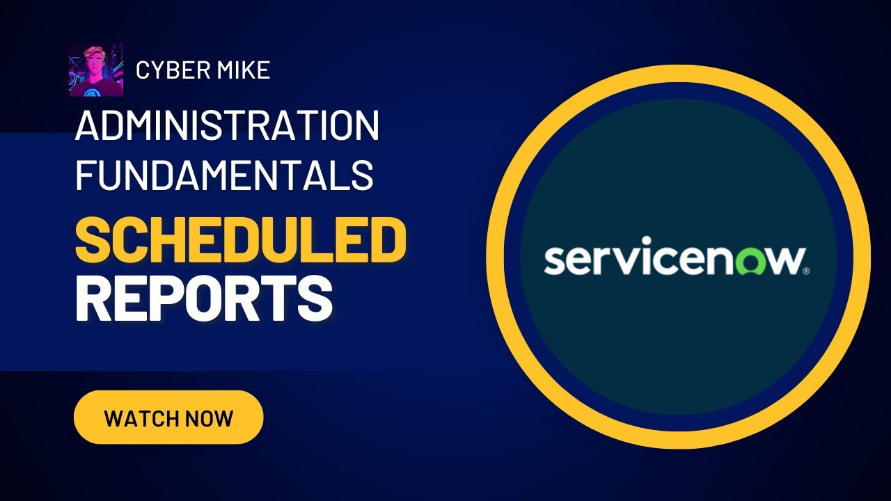 Scheduling Reports | ServiceNow System Administration Fundamentals ...