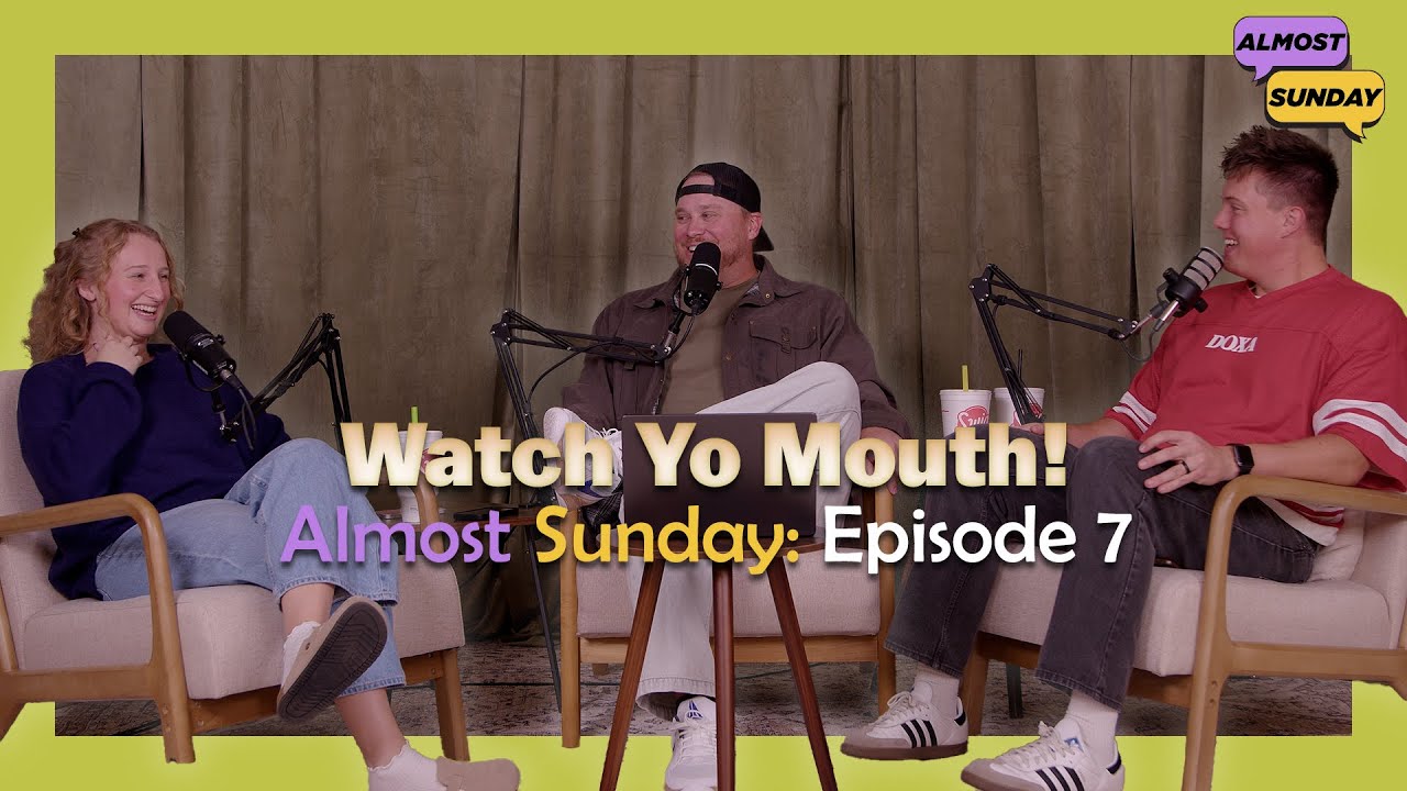 Watch Yo Mouth! | Almost Sunday Podcast: Episode 7 - YouTube