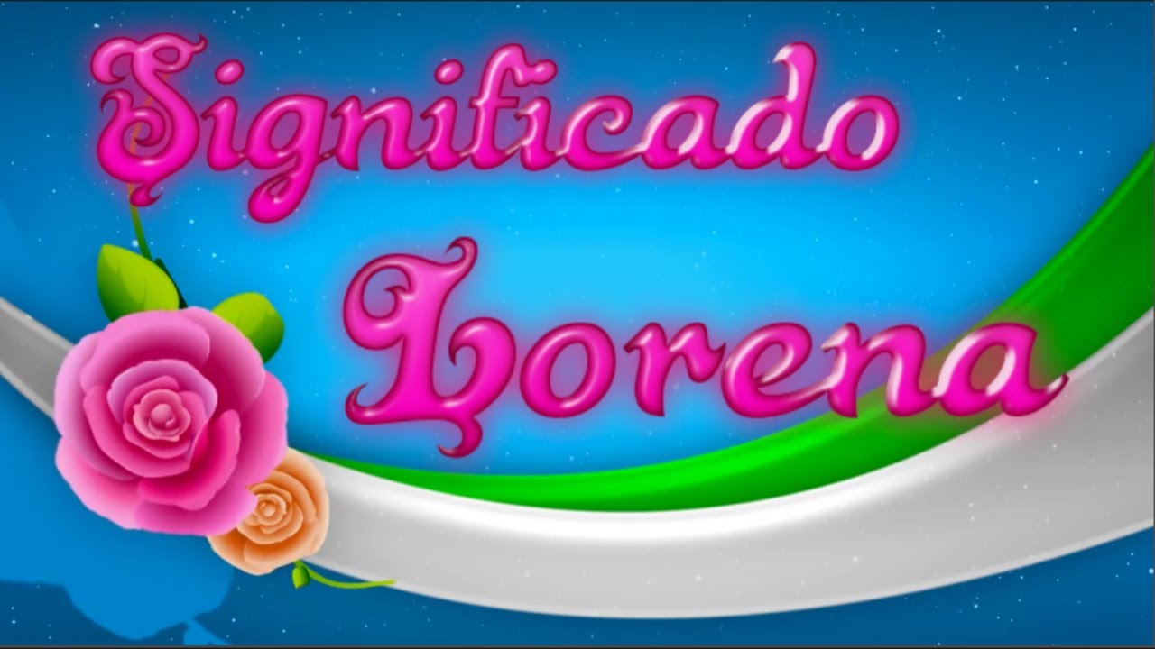 Significado do Nome Lorena / Lorena Significado - YouTube