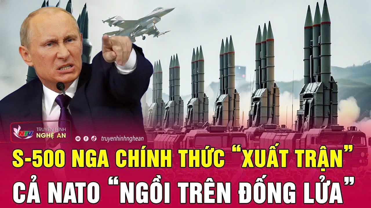 Điểm nóng quốc tế: S-500 Nga chính thức “xuất trận”, cả NATO “ngồi trên đống lửa” - YouTube