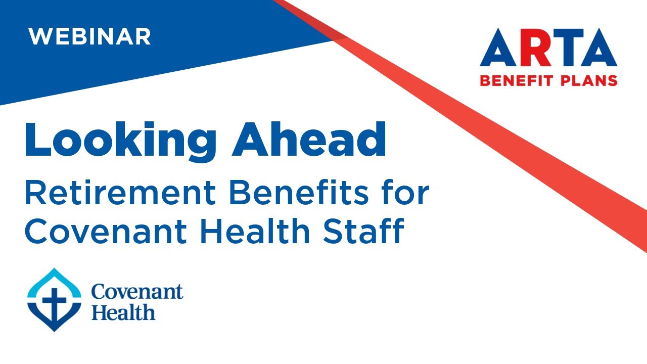 Looking Ahead- ARTA Benefits For Covenant Health Staff - YouTube