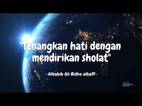 TENANGKAN HATI DENGAN MENDIRIKAN SHOLAT | ALHABIB ALI RIDHO ALKAFF ...