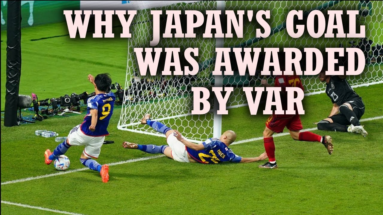WHY JAPAN'S SECOND GOAL WAS AWARDED BY THE VAR DESPITE BALL APPEARING ...