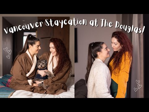 Vancouver Staycation Vlog at The DOUGLAS Hotel! | MARRIED LESBIAN TRAVEL COUPLE | Lez See the World