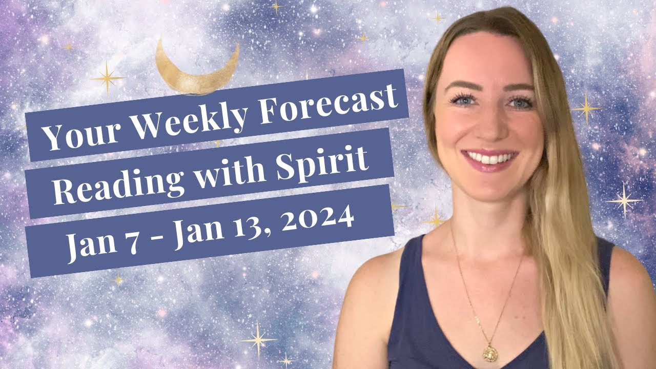 Weekly Forecast Reading - Jan 7 - Jan 13, 2024, Psychic-Mediumship ...