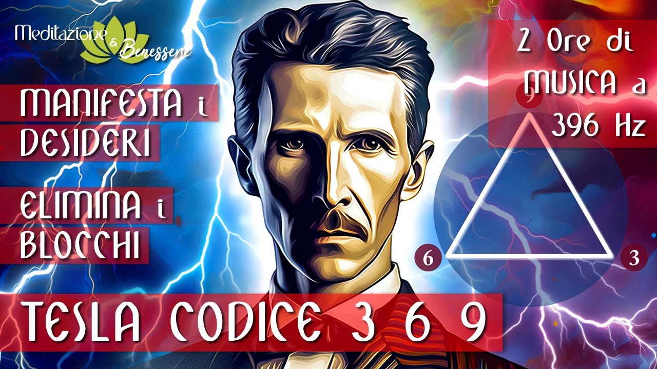 Tesla Codice 3 6 9 | Manifesta ciò che Desideri | Rimuovi Blocchi ed ...