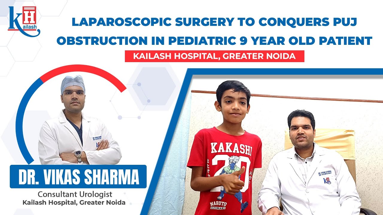 A 9-year-old Patient Conquers PUJ Obstruction at Kailash Hospital | Dr. Vikas Sharma - YouTube