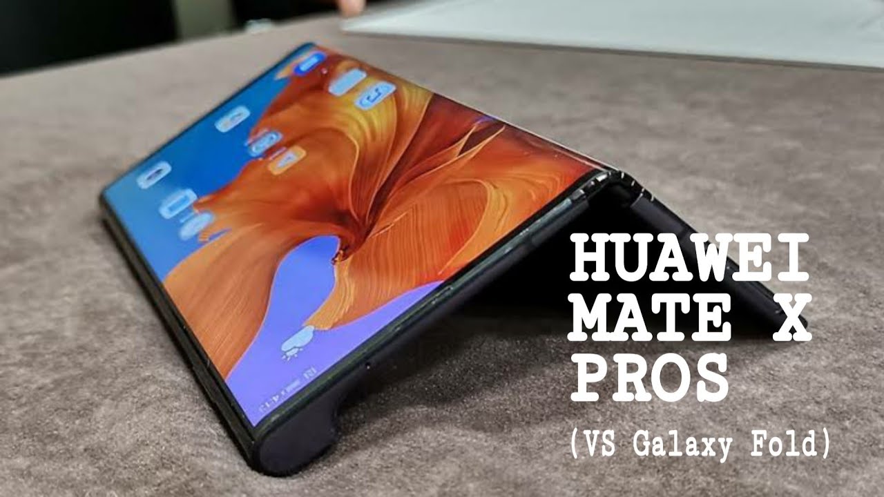 Pros of Huawei Mate X Foldable phone (against Galaxy Fold) - YouTube