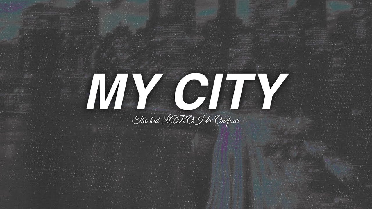 ONEFOUR & The Kid LAROI - My City (lyrics) | lyrical genius - YouTube