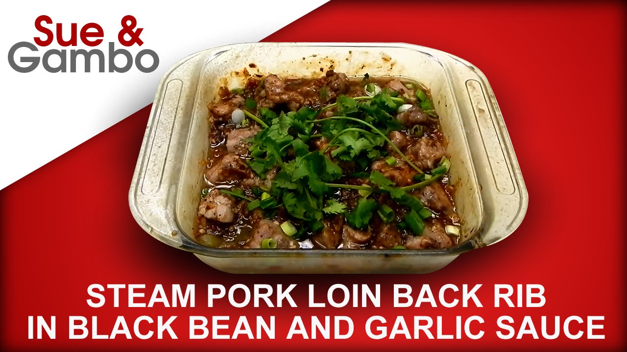Steam Pork Loin Back Rib in Black Bean and Garlic Sauce - YouTube