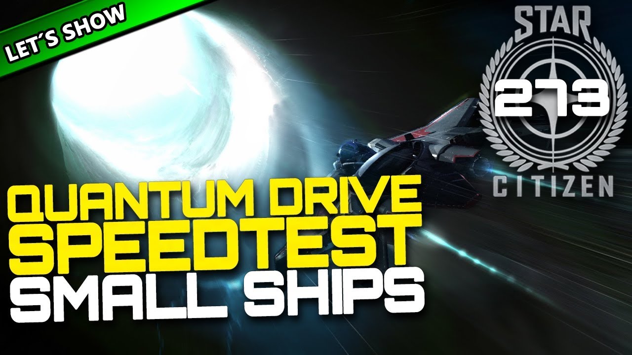 STAR CITIZEN 3.4 [Let's Show] #273 ⭐ QUANTUM DRIVE SPEED TEST - SMALL ...