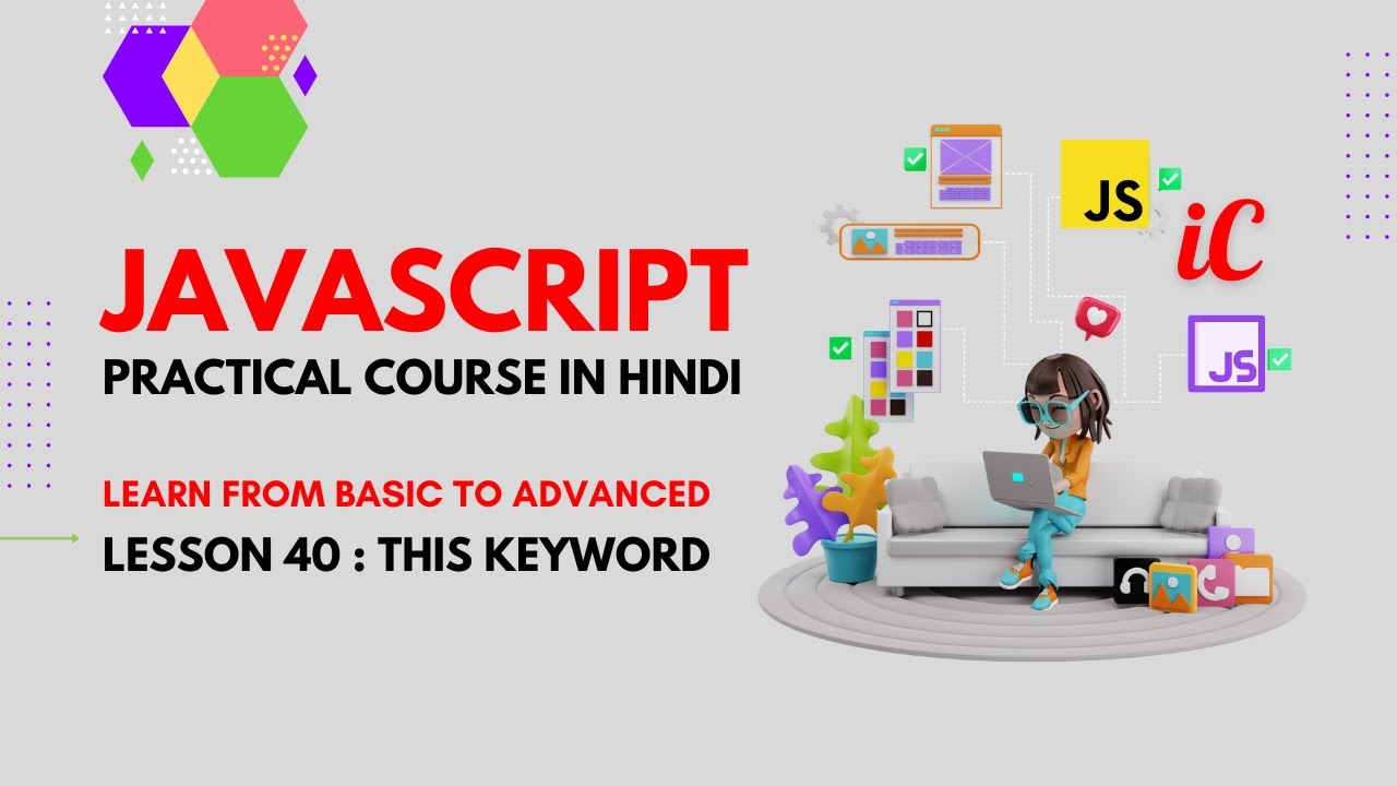 Javascript Practical Course in Hindi : Class 40 - This Keyword - YouTube