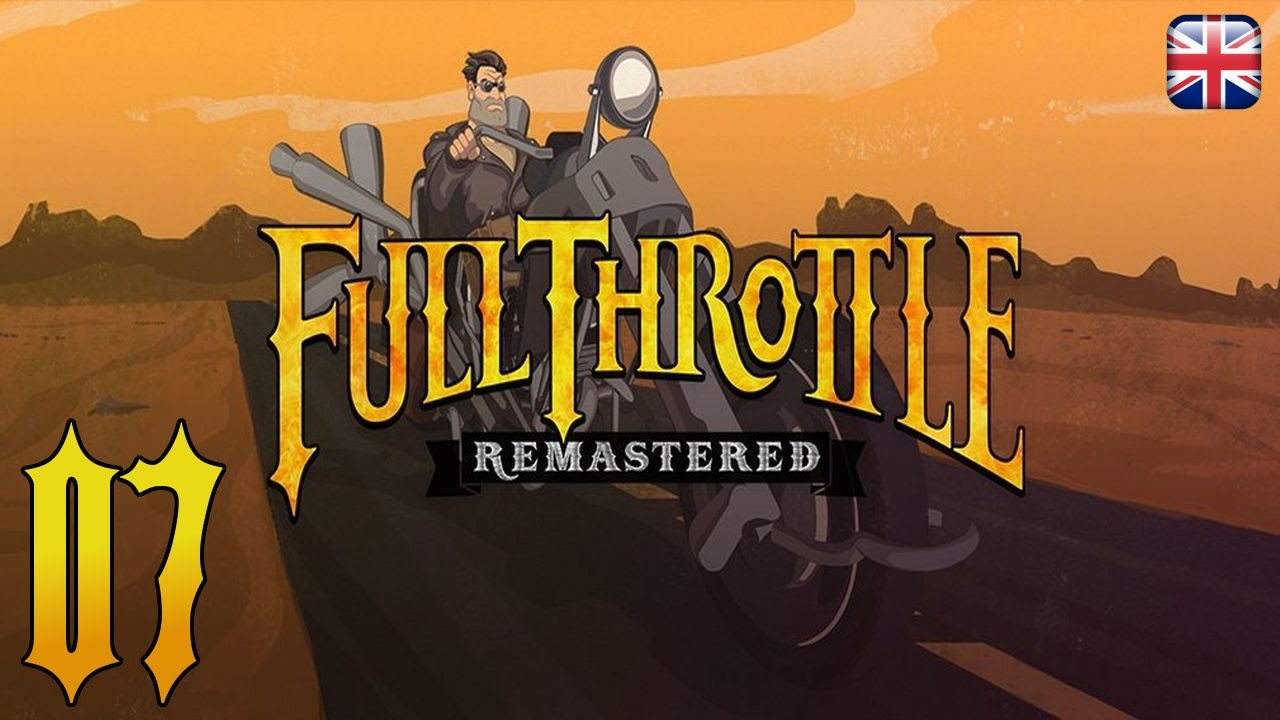 Full Throttle Remastered - [07/08] - [Showdown] - English Walkthrough ...