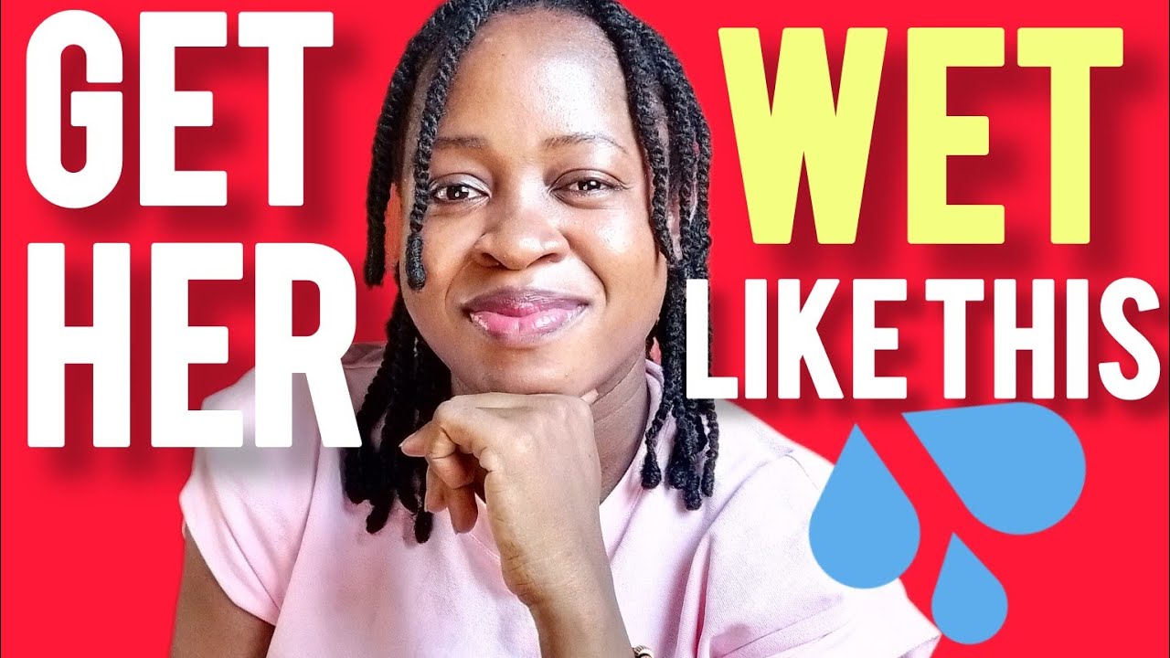DO THIS TO GET HER WET EASILY 💦Every Man Should Watch!! - YouTube