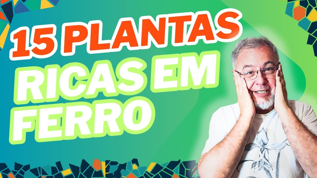 15 PLANTAS RICAS EM FERRO - PLANTAS & SAÚDE - YouTube
