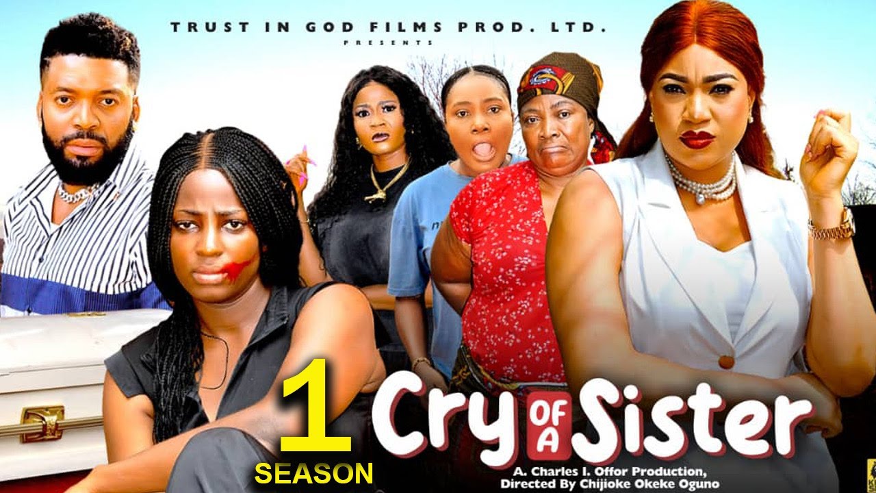 CRY OF A SISTER SEASON 1-(New Movie) Qeeneth Hilbert / Ella Idu-2025 ...