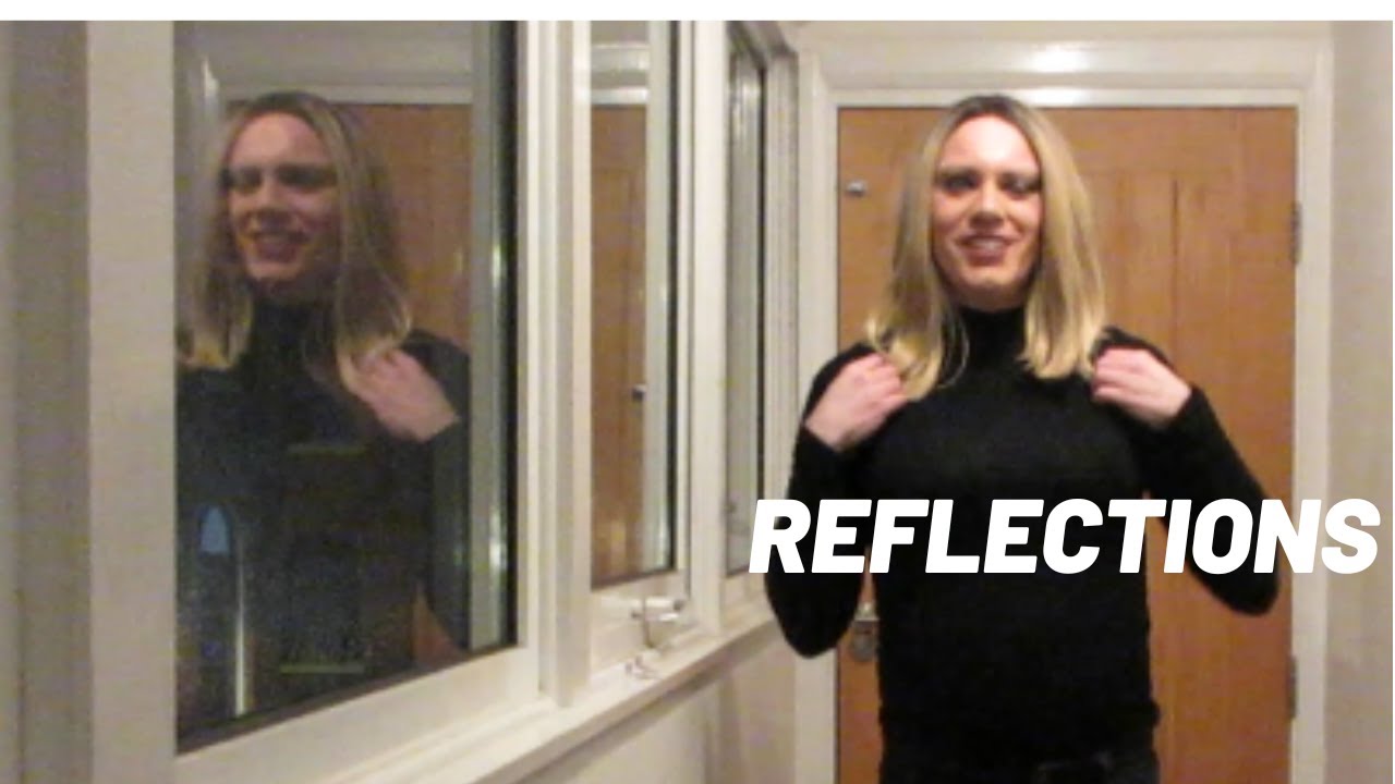 Reflections | Crossdresser Life - YouTube