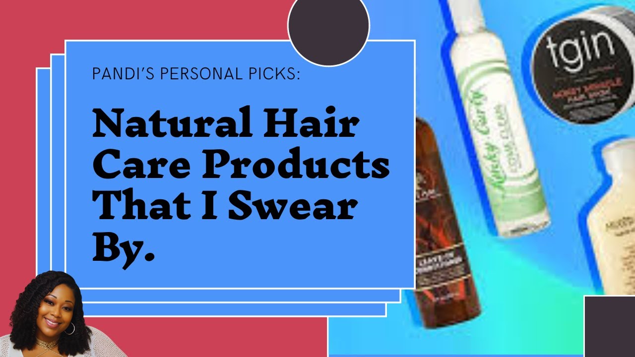 2024 Natural Hair Care Favorites: Pandi's Picks for my Type 4 Natural ...
