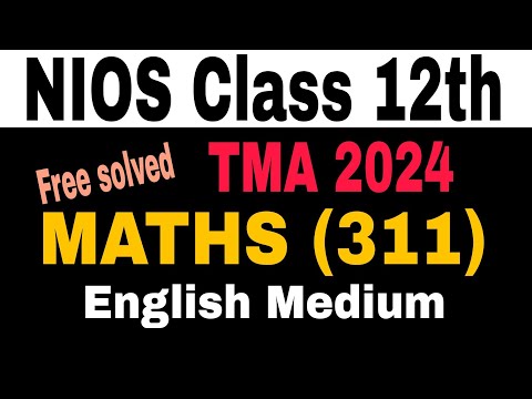 NIOS class 12th Mathematics 311 TMA solved 2024 | NIOS 12th maths assignment answers | - YouTube