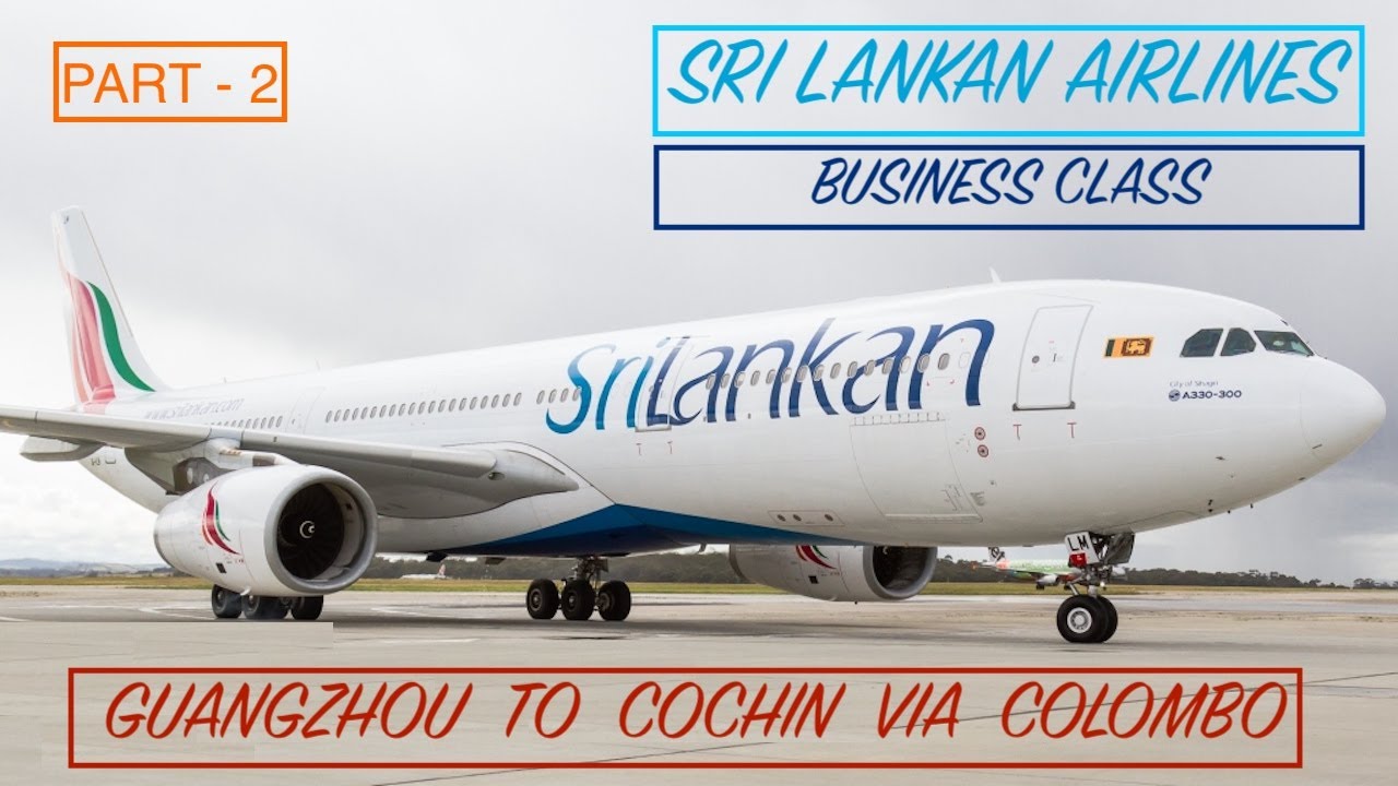 SRILANKAN AIRLINES - BUSINESS CLASS | COLOMBO TO KOCHI | A330 ...