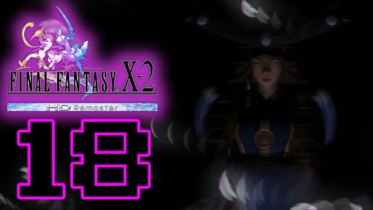 Let's Play Final Fantasy X-2 HD Remaster (PS3) Part 18 - THE SAMURAI ...