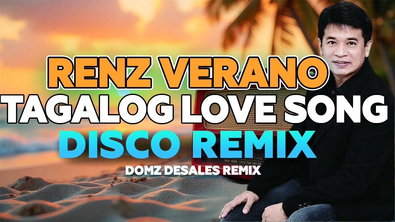 NEW TAGALOG LOVESONGS DISCO MEDLY NONSTOP RENZ VERANO 2025 ( DOMZ ...