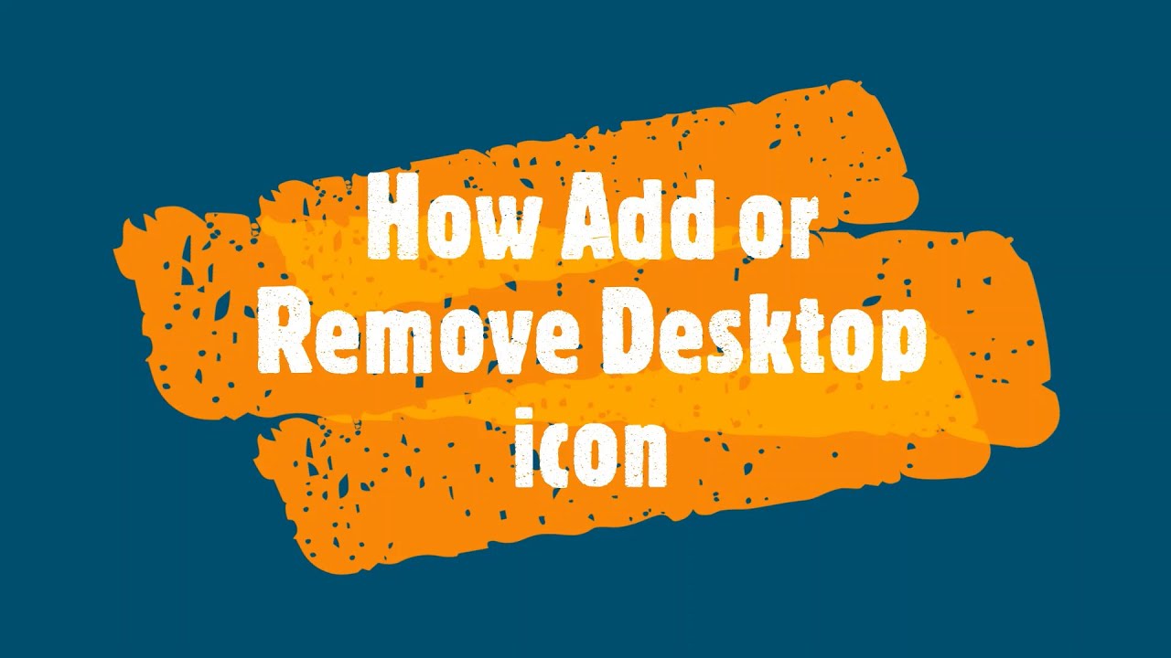 How Add or Remove Desktop Icon on your computer? | After Format | After ...