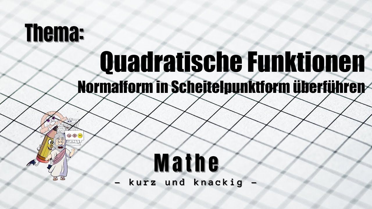 Quadratische Funktionen - Normalform in Scheitelpunktform überführen ...