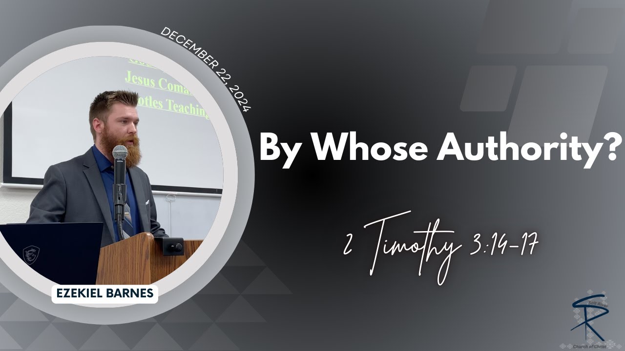 By Whose Authority? | Ezekiel Barnes | 2 Timothy 3:14-17 | 12-22-24 - YouTube