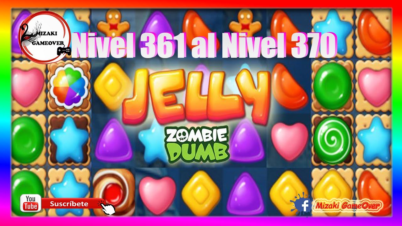 Zombie Dumb Jelly Nivel 361 al Nivel 370 gameplay - YouTube