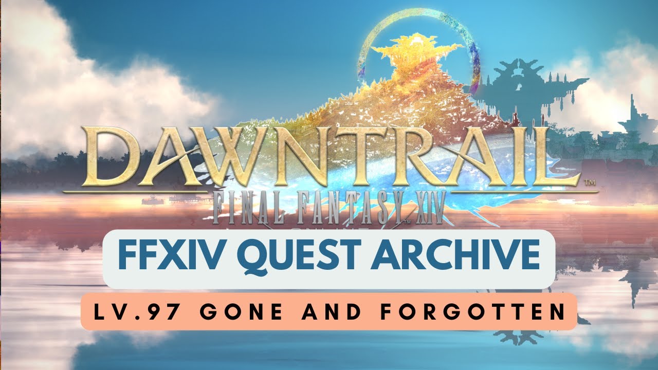 Dawntrail: Lv.97 Gone and Forgotten | No Commentary | FFXIV Quest ...