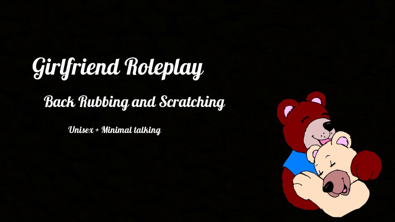 ASMR | Girlfriend Roleplay | Back Rubbing and Scratching [Unisex ...