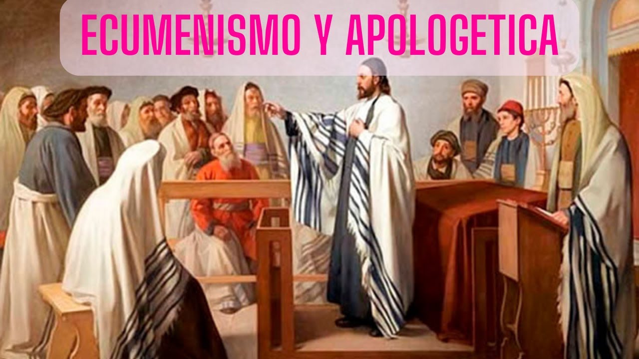 Ecumenismo y Apologetica - YouTube