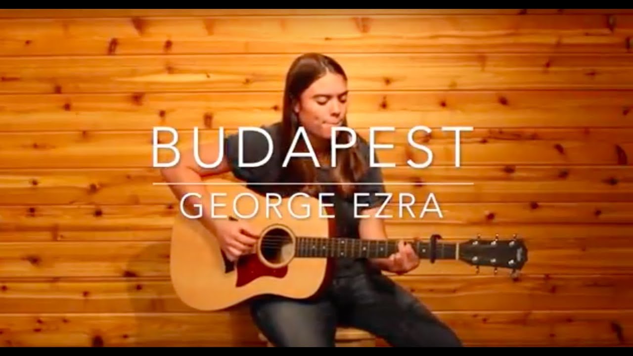Budapest (George Ezra Cover) - YouTube
