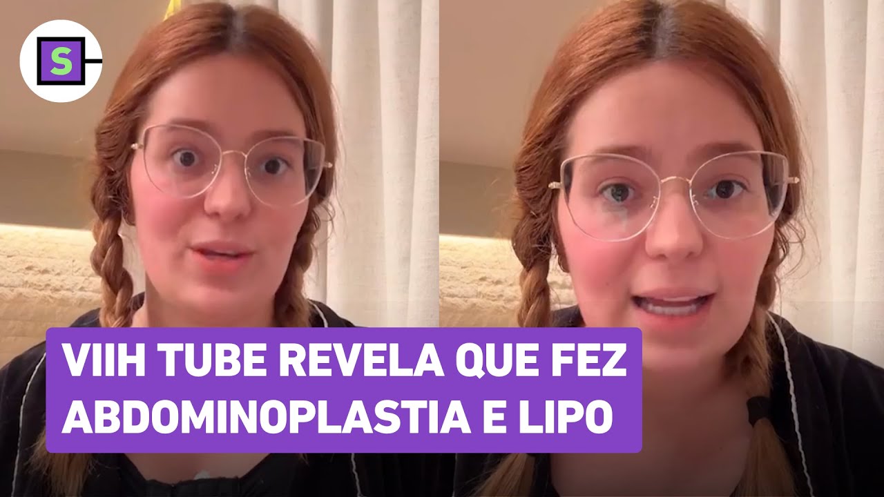Viih Tube revela que fez lipo, abdominoplastia e mais procedimentos ...