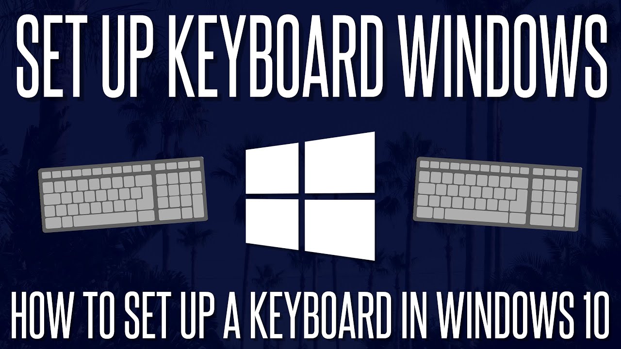 How To Set Up A Keyboard In Windows 10 YouTube how-to-set-up-a-keyboard-in-windows-10-youtube