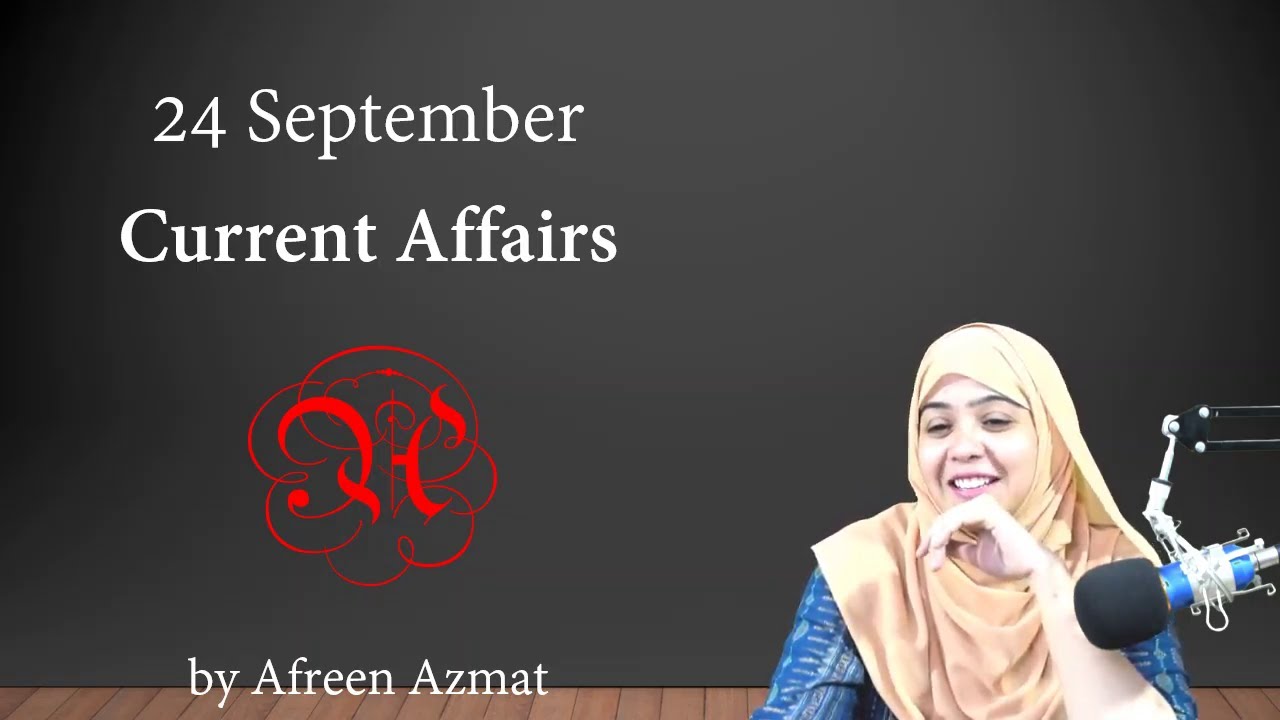 24 Sept Current Affairs by Afreen Azmat - YouTube