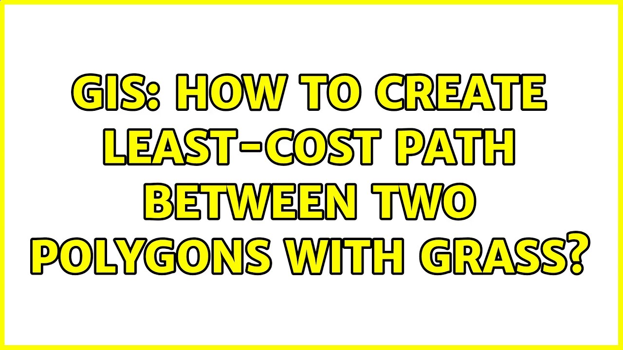 GIS: How to create least-cost path between two polygons with GRASS ...