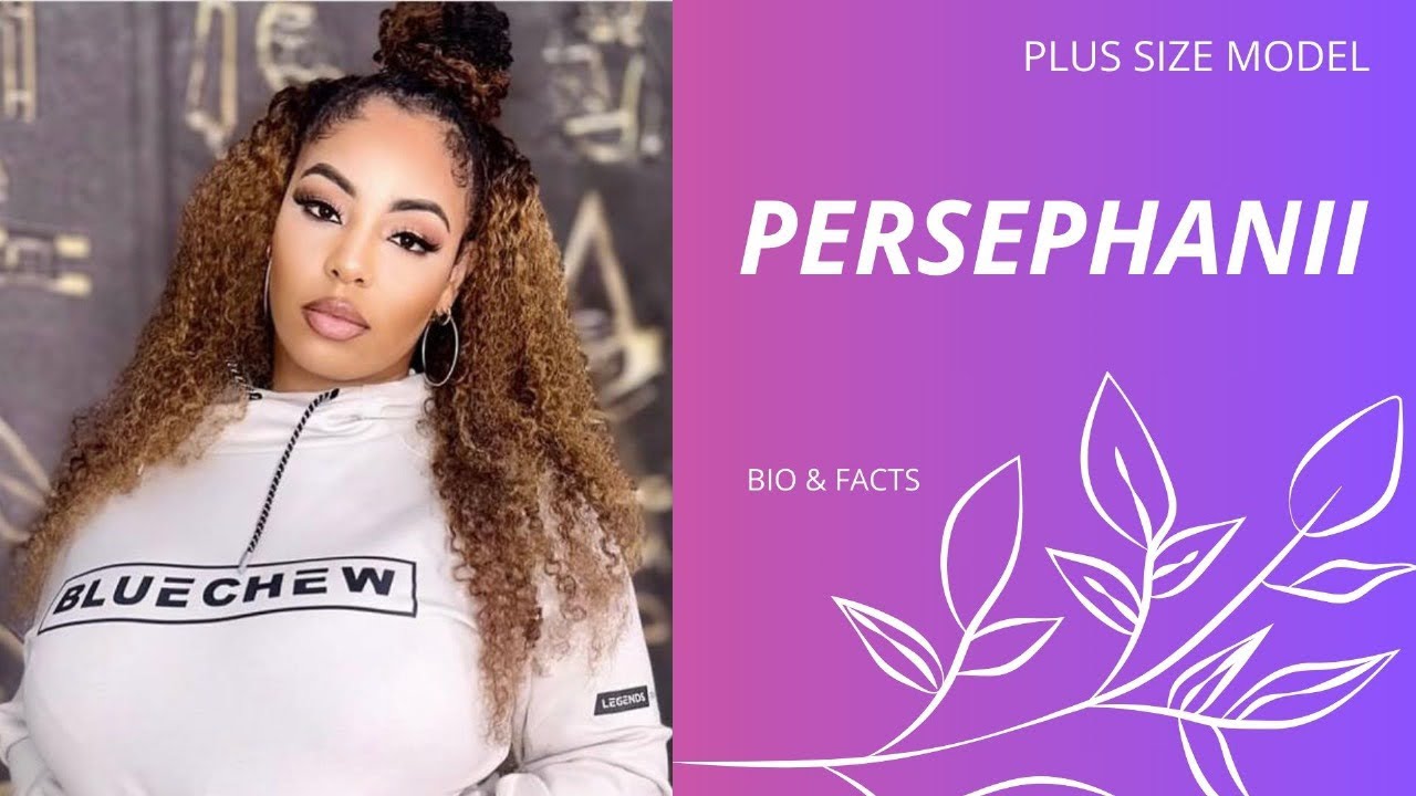 Persephanii. Plus size model. Social media star. Glamorous - YouTube