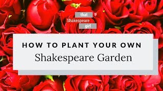 How to Plant a Shakespeare Garden