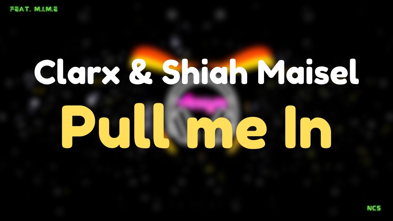Clarx & Shiah Maisel - Pull Me In (feat. M.I.M.E) [NCS Release] - YouTube