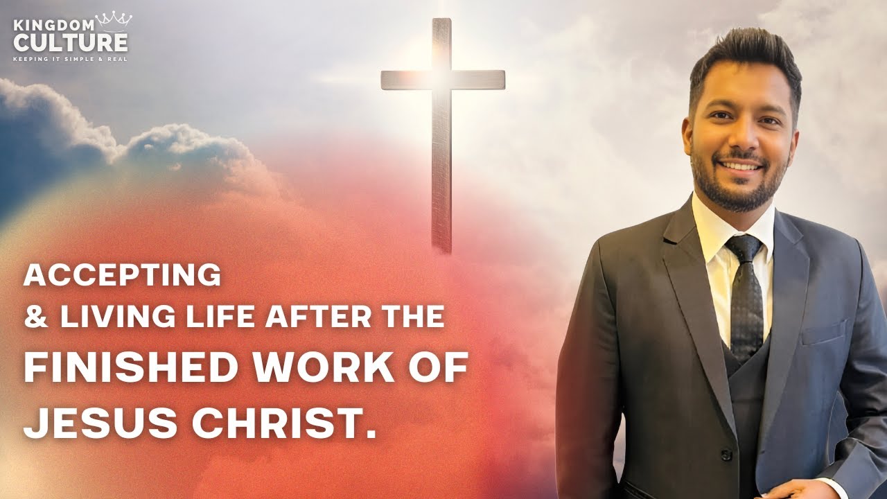 Accepting & Living Life after the Finished work of Jesus Christ ...