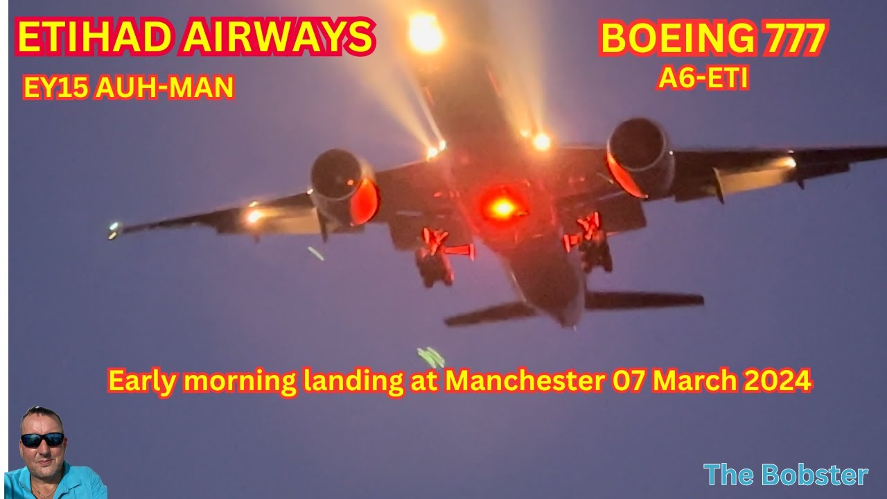 Etihad Airways Boeing777 EY15 A6-ETI Landing at Manchester Airport ...