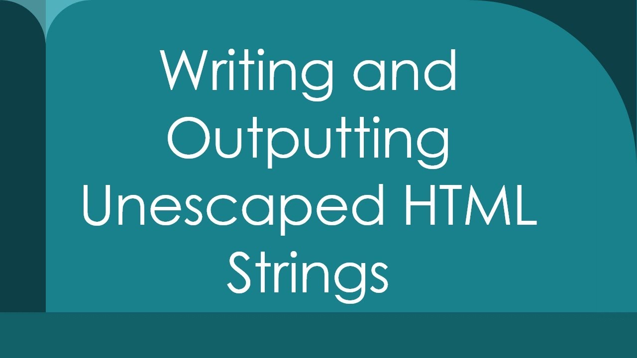 Writing and Outputting Unescaped HTML Strings - YouTube